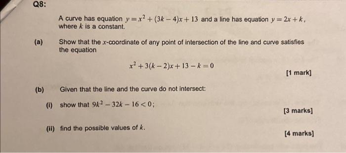 Solved Q8: (a) (b) (i) A curve has equation y=x² + (3k-4)x+ | Chegg.com