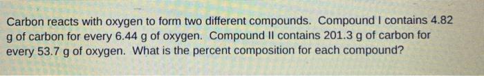 Solved Carbon reacts with oxygen to form two different | Chegg.com