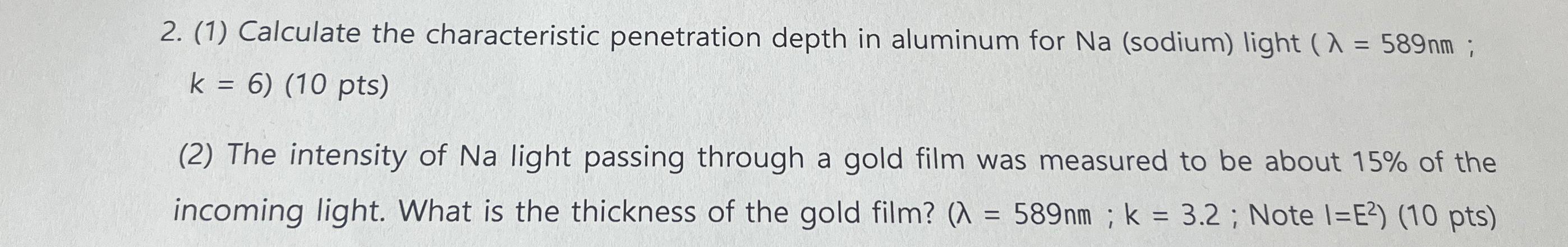 Solved (1) ﻿Calculate the characteristic penetration depth | Chegg.com