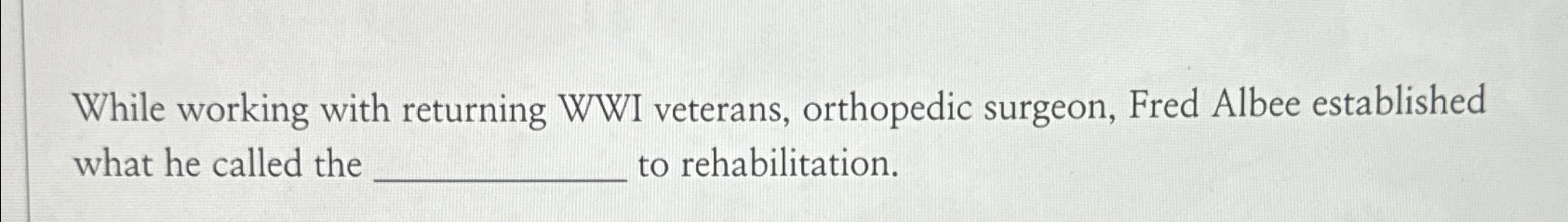 Solved While working with returning WWI veterans, orthopedic | Chegg.com