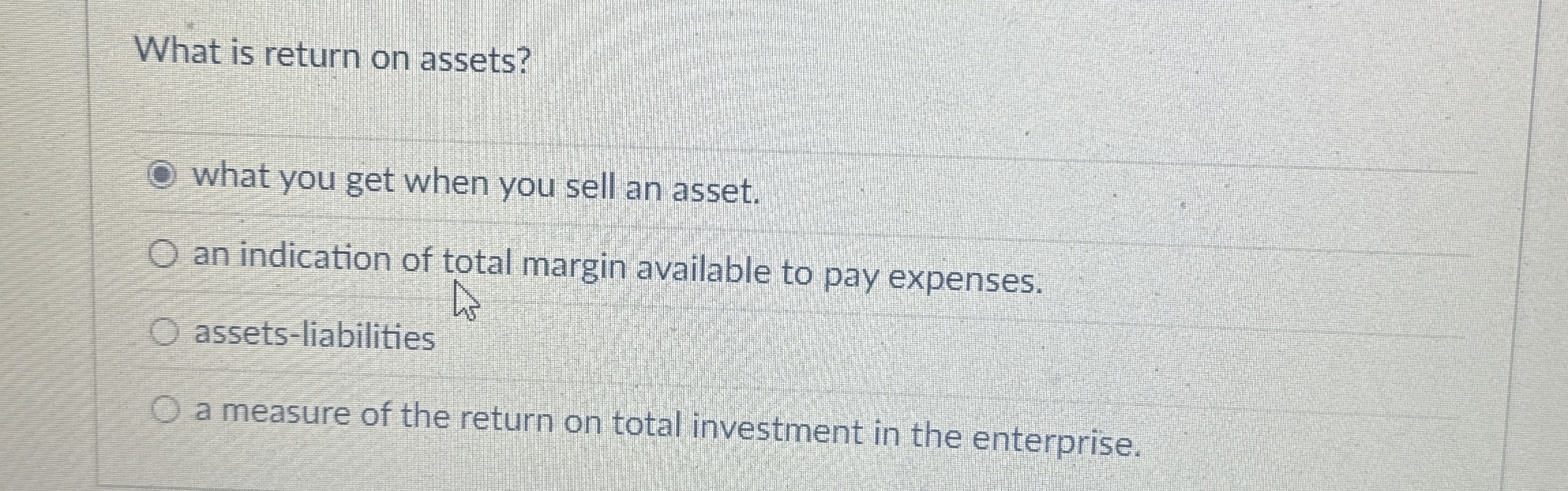 Solved What is return on assets?what you get when you sell | Chegg.com