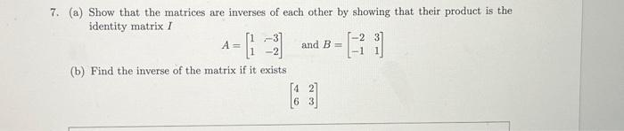 Solved 7. (a) Show that the matrices are inverses of each | Chegg.com