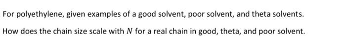 Solved For polyethylene, given examples of a good solvent, | Chegg.com