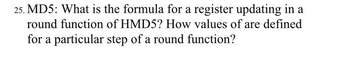 Solved 25. MD5: What is the formula for a register updating | Chegg.com