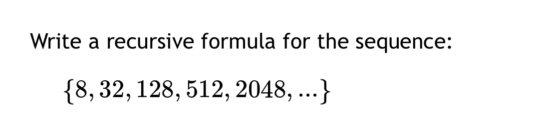 Solved Write a recursive formula for the | Chegg.com