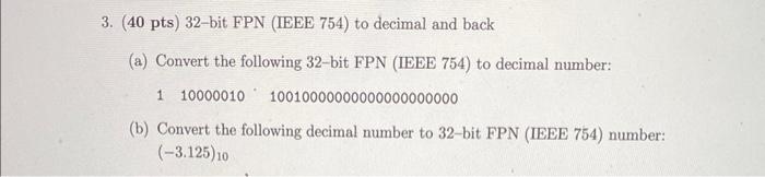 Solved 3. (40 pts) 32-bit FPN (IEEE 754) to decimal and back | Chegg.com