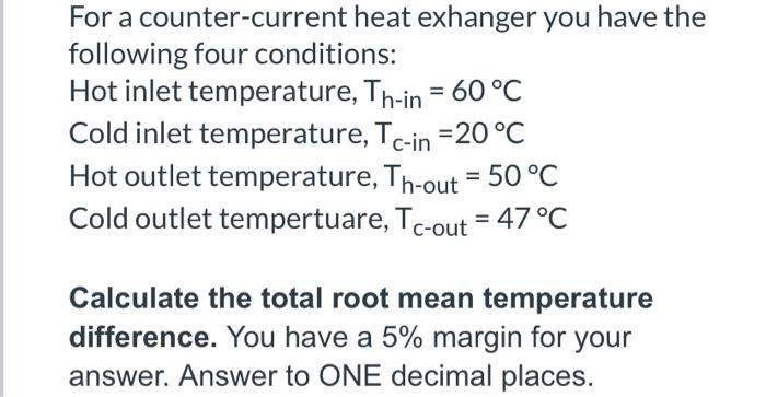 Solved For a counter-current heat exhanger you have the | Chegg.com