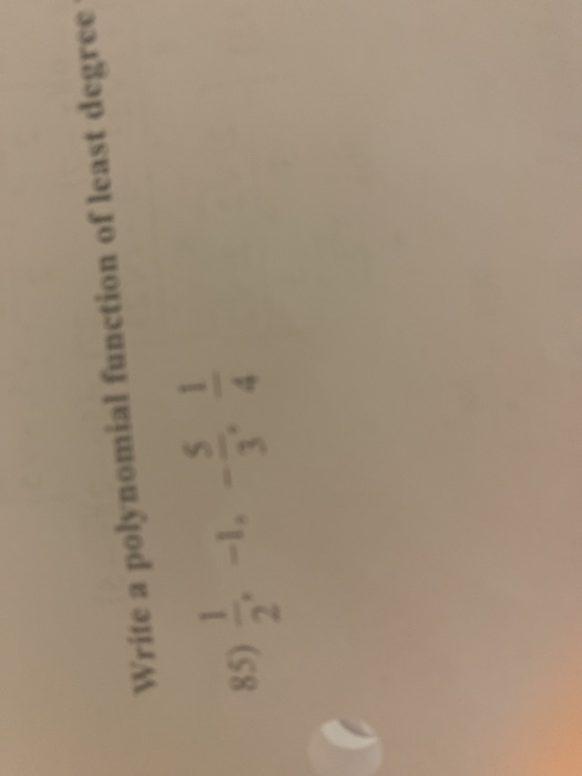 Solved Write a polynomial function of least degree with | Chegg.com