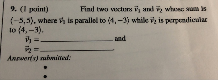 Solved 9. (1 point) Find two vectors vi and v2 whose sum is | Chegg.com