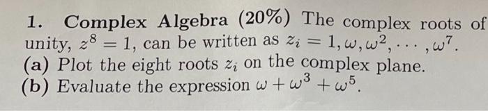 Solved 1. Complex Algebra (20\%) The complex roots of unity, | Chegg.com