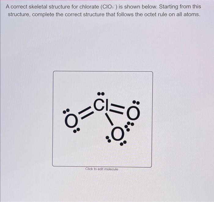 Solved A correct skeletal structure for chlorate (ClO3) is | Chegg.com
