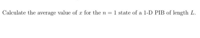 Solved Calculate the average value of x for the n= 1 state | Chegg.com