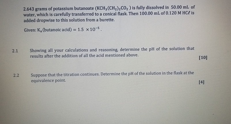 Solved 2.643 grams of potassium butanoate (KCH, (CH2)2CO2) | Chegg.com
