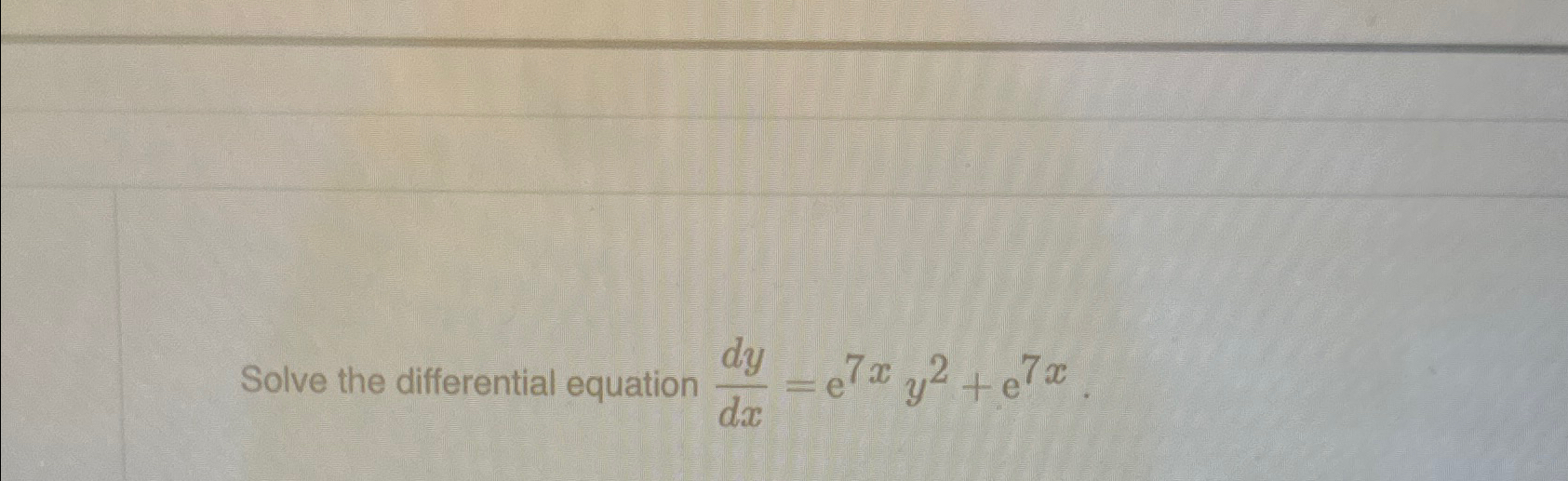 Solved Solve The Differential Equation Dydx E7xy2 E7x