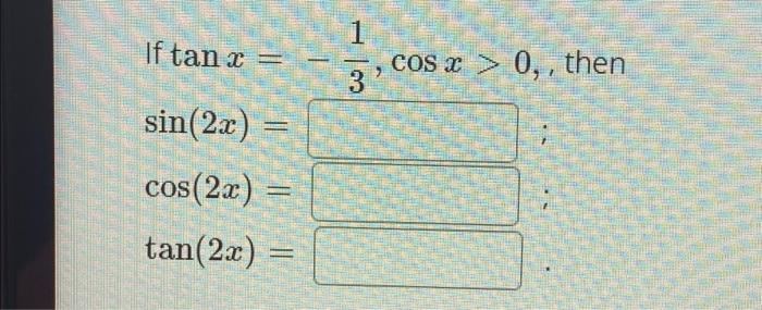Solved If tan x= sin(2x) = cos (2x) tan(2x) H 1 col cos x > | Chegg.com