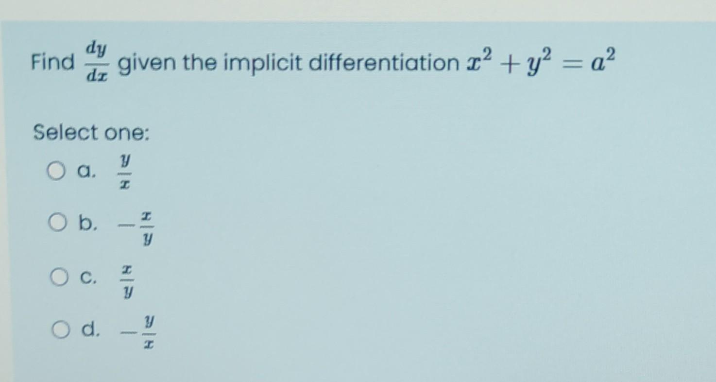 Solved Find dxdy given the implicit differentiation x2+y2=a2 | Chegg.com
