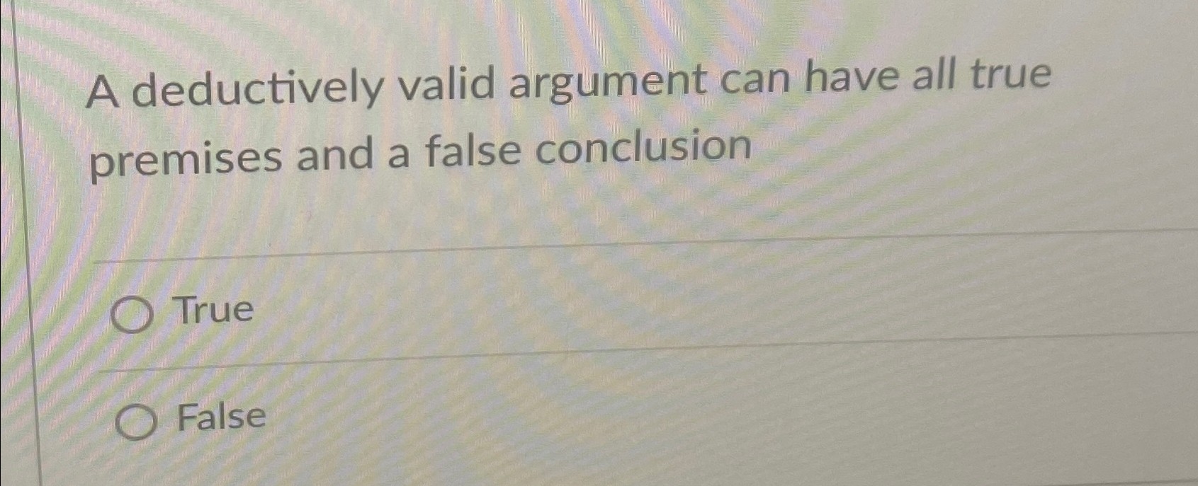 Solved A deductively valid argument can have all true | Chegg.com