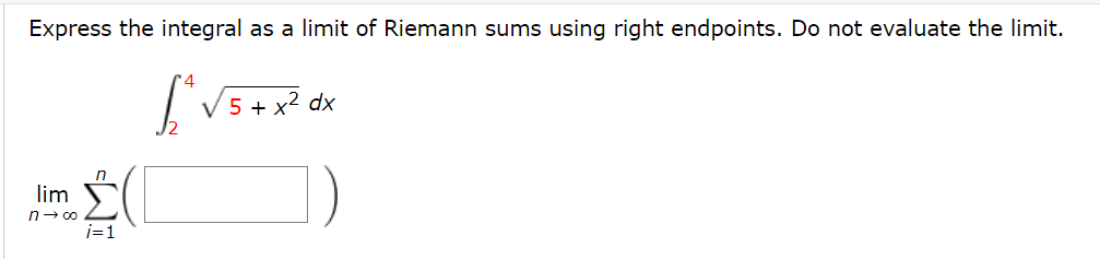 Solved Express the integral as a limit of Riemann sums using | Chegg.com