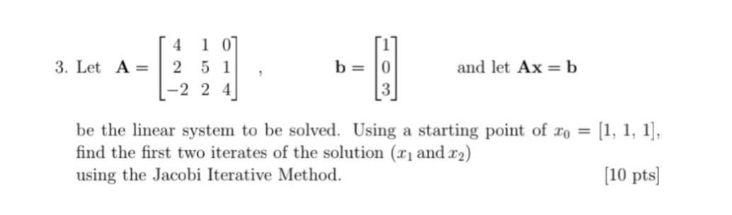 Solved 3. Let A=⎣⎡42−2152014⎦⎤,b=⎣⎡103⎦⎤ and let Ax=b be the | Chegg.com