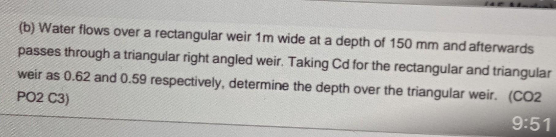 Solved (b) Water flows over a rectangular weir 1 m wide at a | Chegg.com