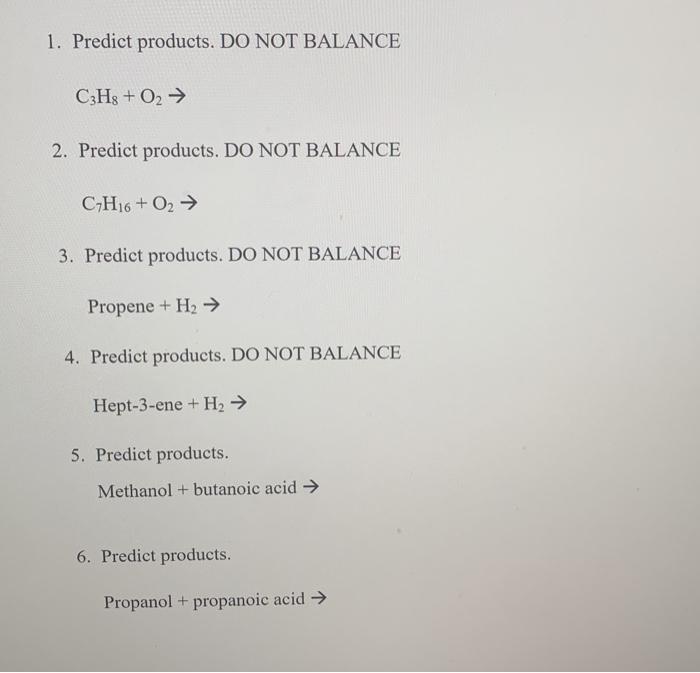 Solved 1. Predict products. DO NOT BALANCE C3H8 + O2 → 2. | Chegg.com