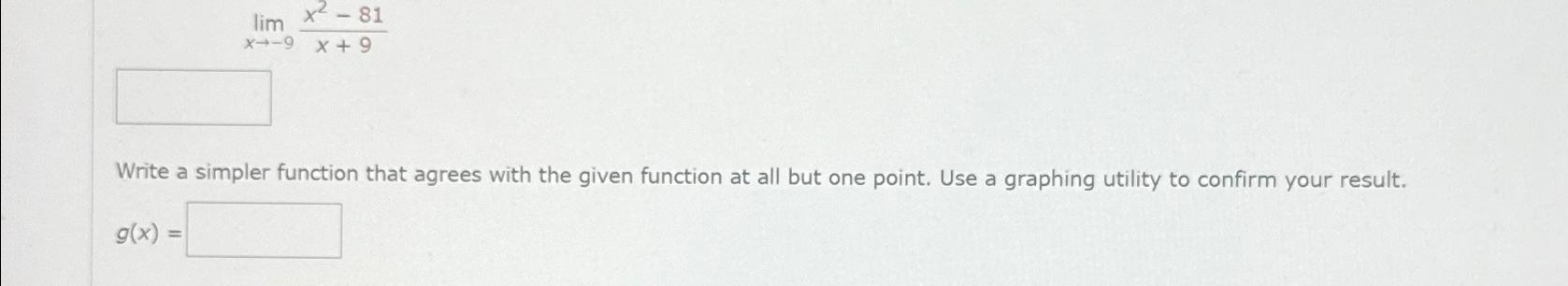 Solved limx→-9x2-81x+9Write a simpler function that agrees | Chegg.com