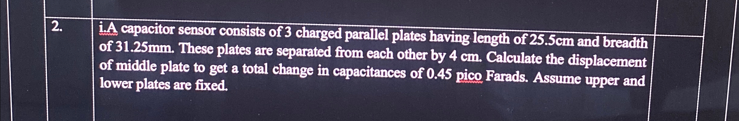 Solved \table[[2.,i.A capacitor sensor consists of 3 | Chegg.com