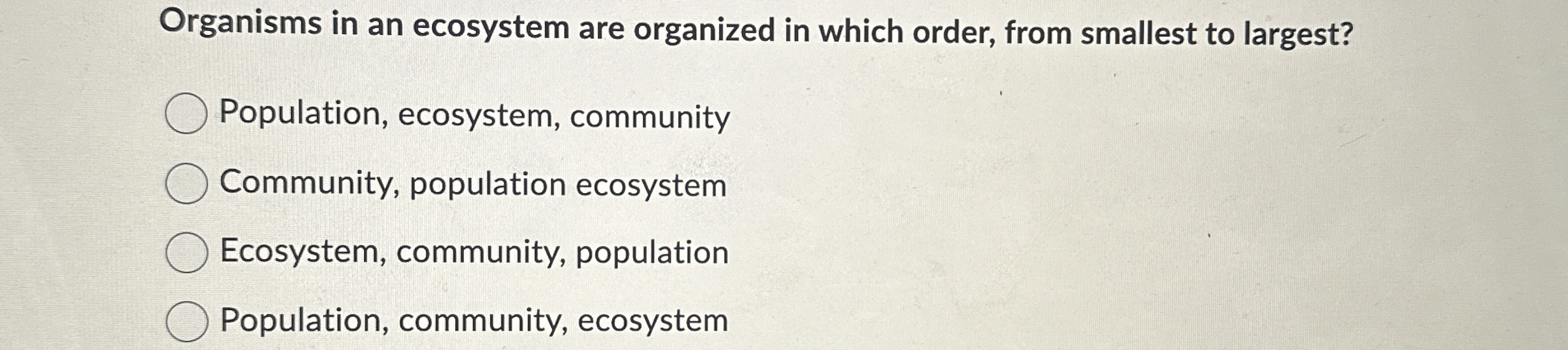 Solved Organisms in an ecosystem are organized in which | Chegg.com