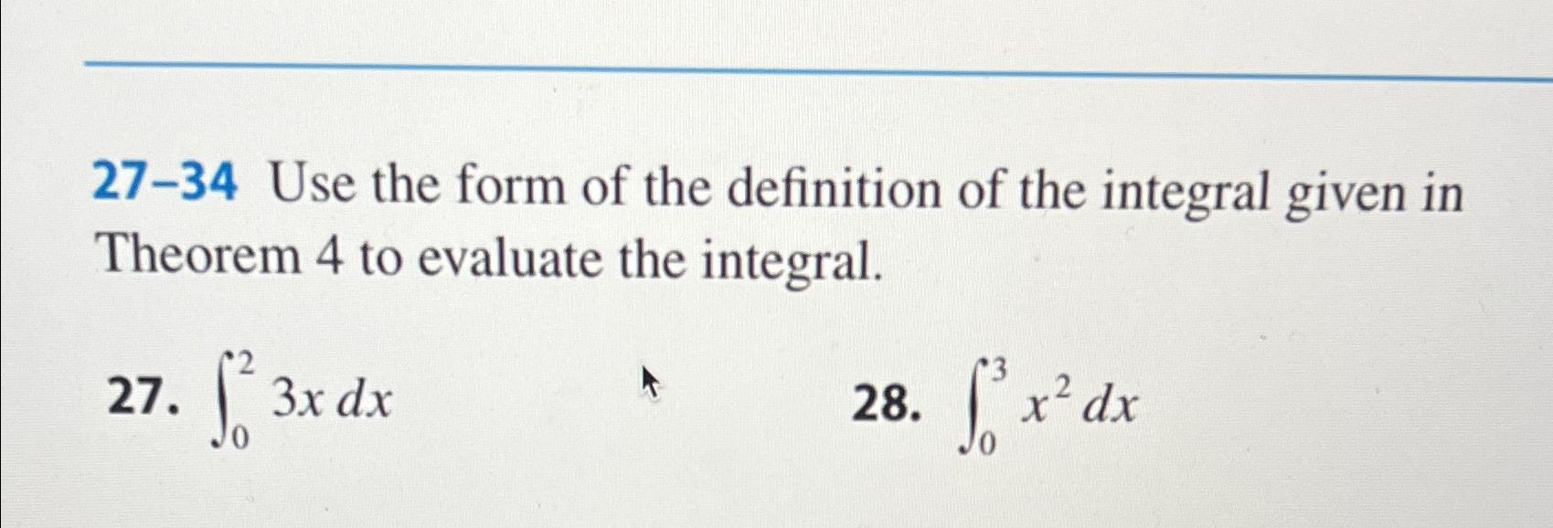 Solved 27-34 Use the form of the definition of the integral | Chegg.com Solved 27-34 Use the form of the definition of the integral | Chegg.com