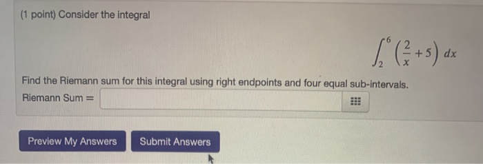 Solved (1 point) Consider the integral Find the Riemann sum | Chegg.com