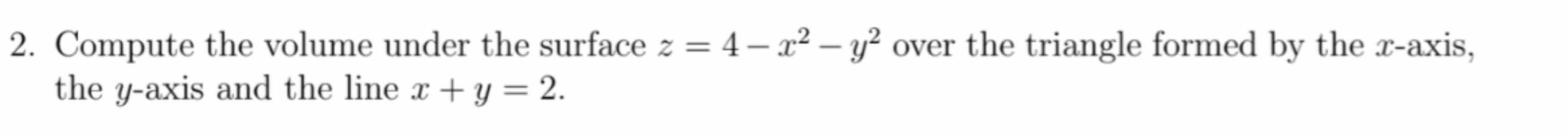 Solved Compute the volume under the surface z=4-x2-y2 ﻿over | Chegg.com