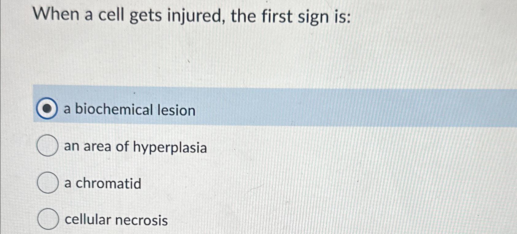 Solved When a cell gets injured, the first sign is:a | Chegg.com