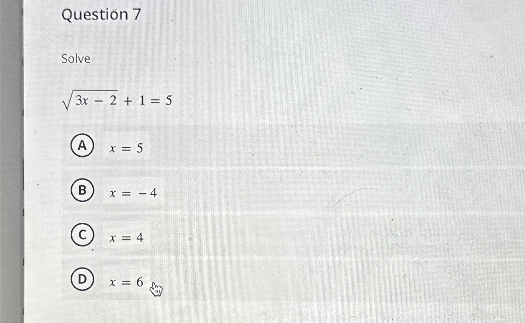 Solved Question 7Solve3x-22+1=5x=5x=-4x=4x=6 | Chegg.com