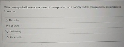 Solved When an organization removes layers of management, | Chegg.com