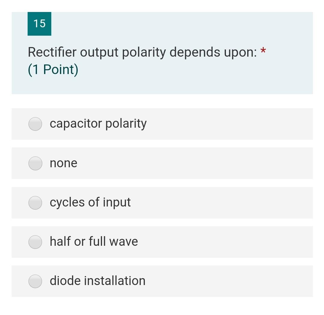 Solved 15 Rectifier output polarity depends upon: * (1 | Chegg.com