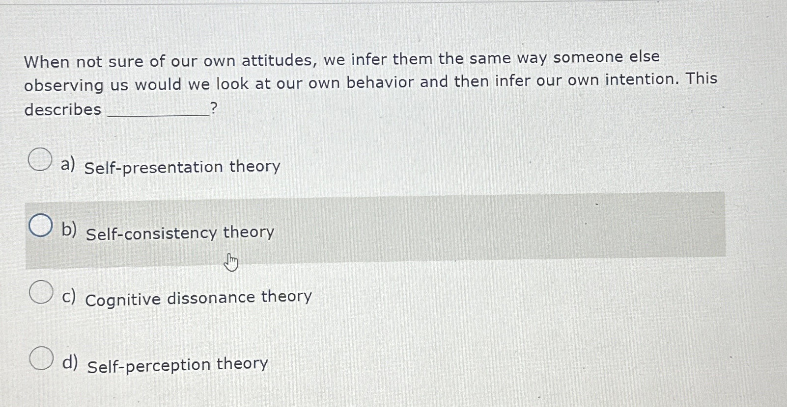 Solved When not sure of our own attitudes, we infer them the | Chegg.com