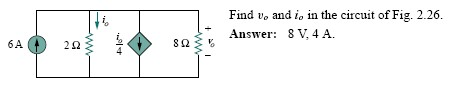Solved Find v0 and i0 in the circuit of Fig. 2.26. Answer: | Chegg.com