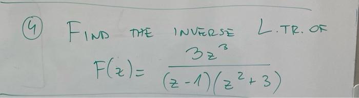 Solved ☺ Find THE F(x) = L.TR. OF INVERSE 3z3 (z-1) (z ² + | Chegg.com
