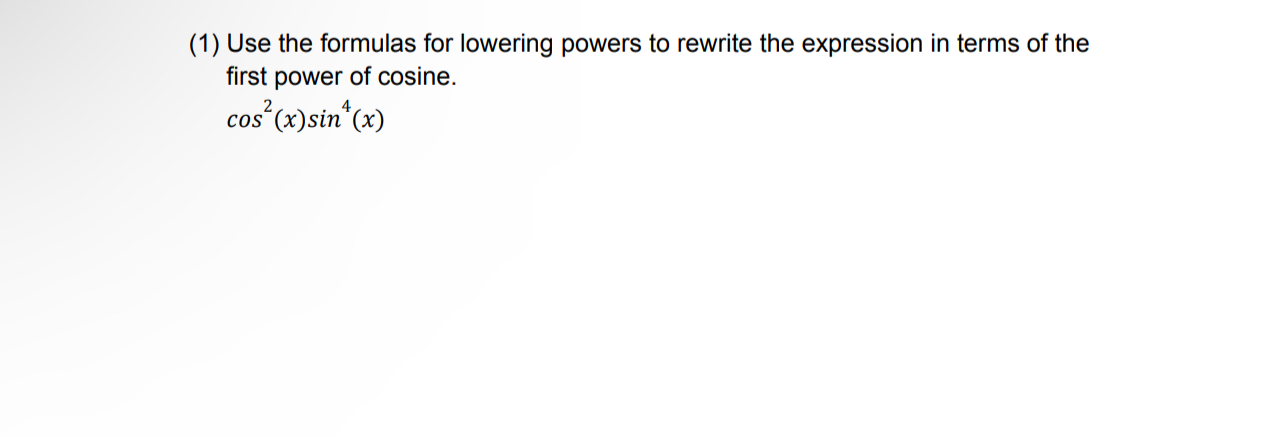 Solved (1) ﻿Use the formulas for lowering powers to rewrite | Chegg.com