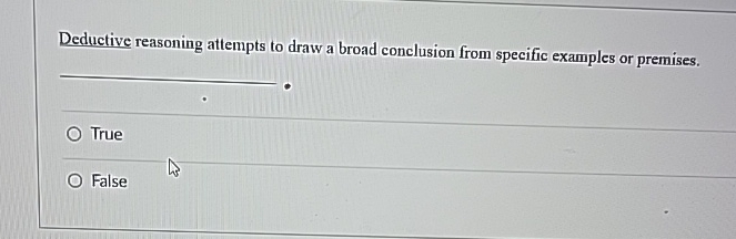 Solved Deductive reasoning attempts to draw a broad | Chegg.com