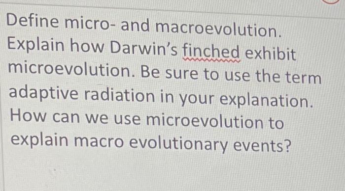 Solved Define micro- and macroevolution. Explain how | Chegg.com