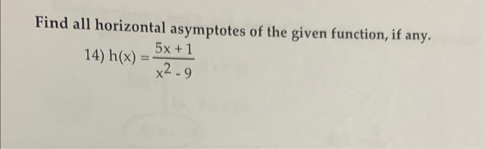 Solved Find all horizontal asymptotes of the given function, | Chegg.com