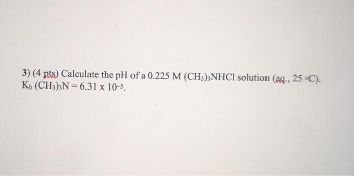 Solved 3) (4 pts) Calculate the pH of a 0.225 M (CH3)2NHCI | Chegg.com