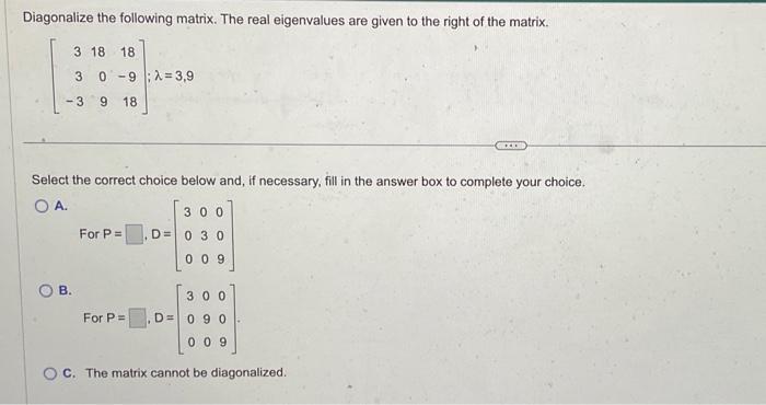 Solved Diagonalize the following matrix. The real | Chegg.com