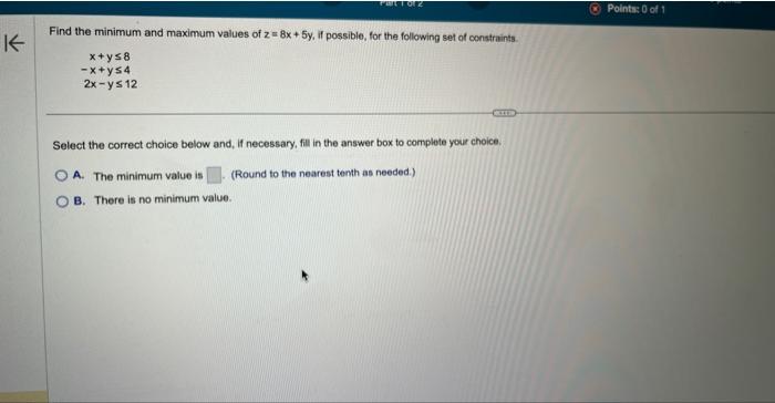 Solved Find the minimum and maximum values of z=8x+5y, if | Chegg.com