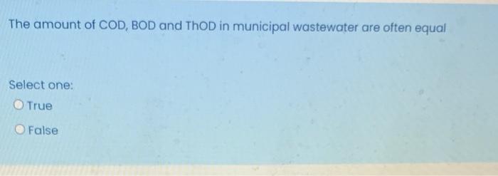 Solved The amount of COD, BOD and ThoD in municipal | Chegg.com