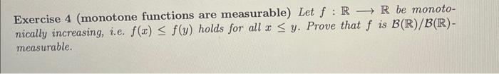Solved Exercise 4 (monotone functions are measurable) Let | Chegg.com