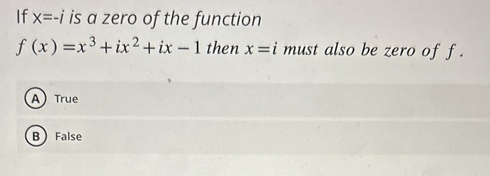 Solved If x=-i ﻿is a zero of the function f(x)=x3+ix2+ix-1 | Chegg.com