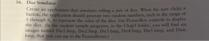 Solved 16. Dice Simulator Create an application that | Chegg.com
