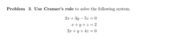 Solved Problem 3. Use Cramer's rule to solve the following | Chegg.com